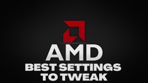 Best AMD Settings [High FPS & Performance] - eXputer.com