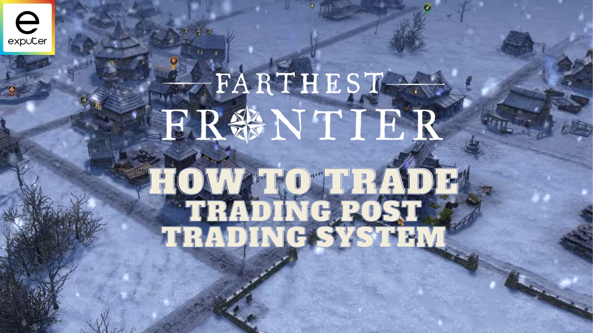 Farthest Frontier Trading Guide Usage Working EXputer farthest-frontier-trading-guide-usage-working-exputer