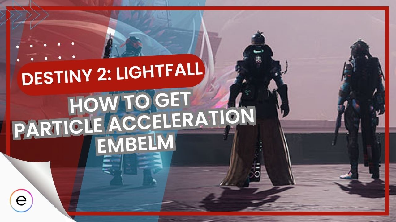 Destiny 2: How To Get Particle Acceleration Emblem - eXputer.com