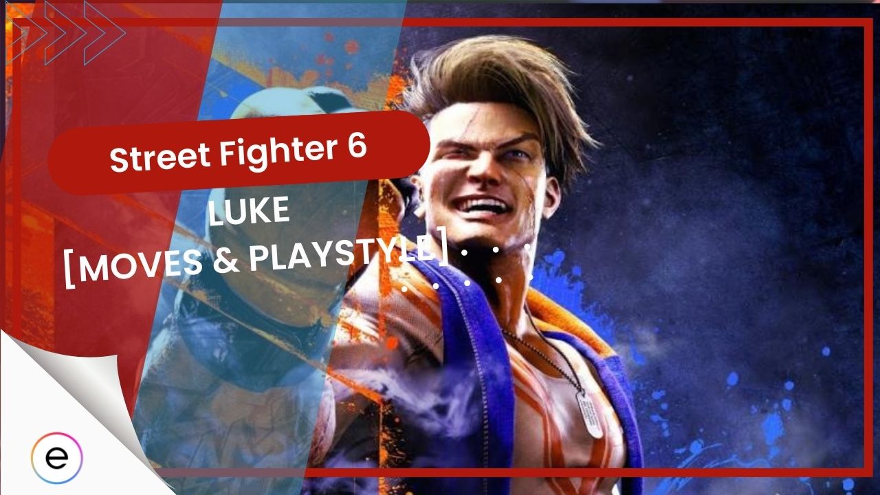 Street Fighter 6: Luke Guide [Playstyle & Moves] - eXputer.com