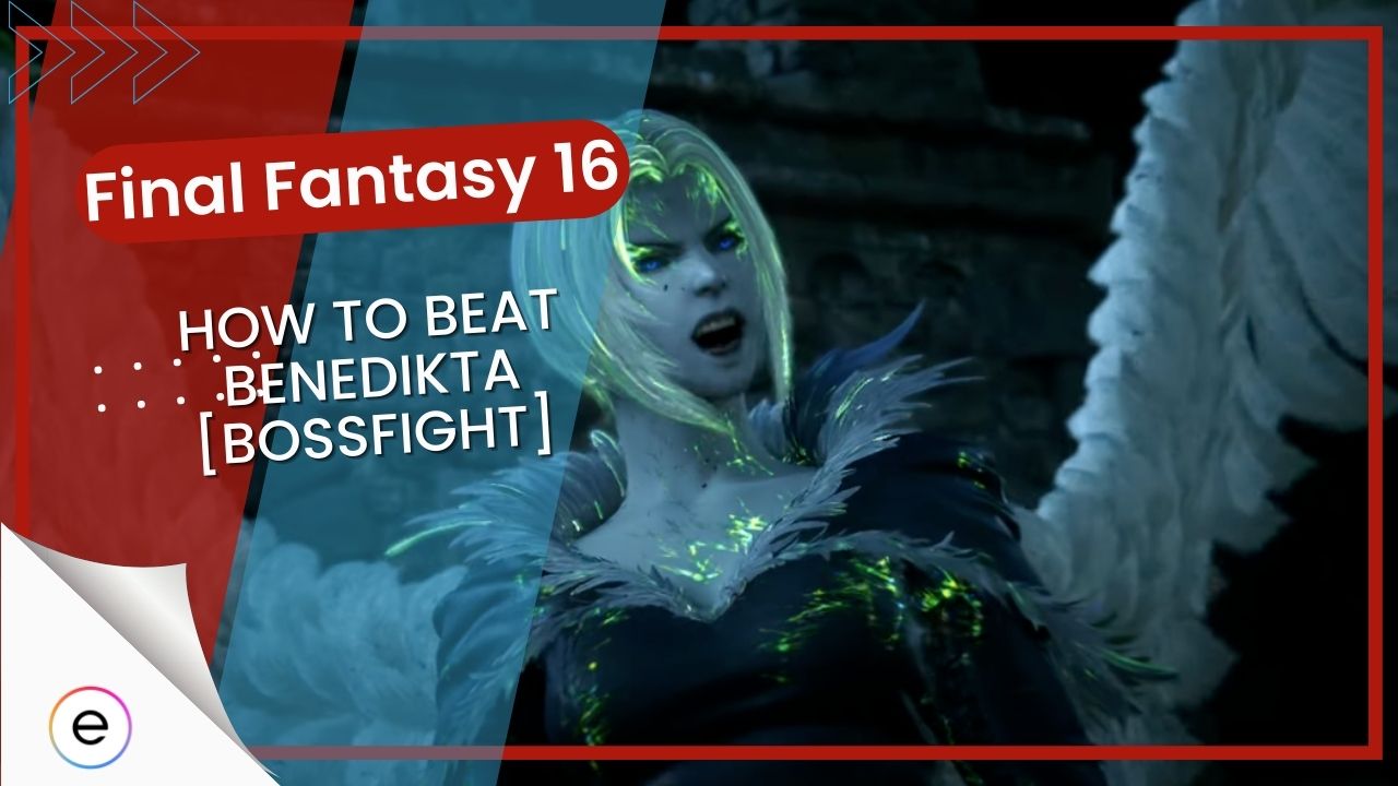 Final Fantasy 16: How To Beat Benedikta? [Bossfight] - eXputer.com