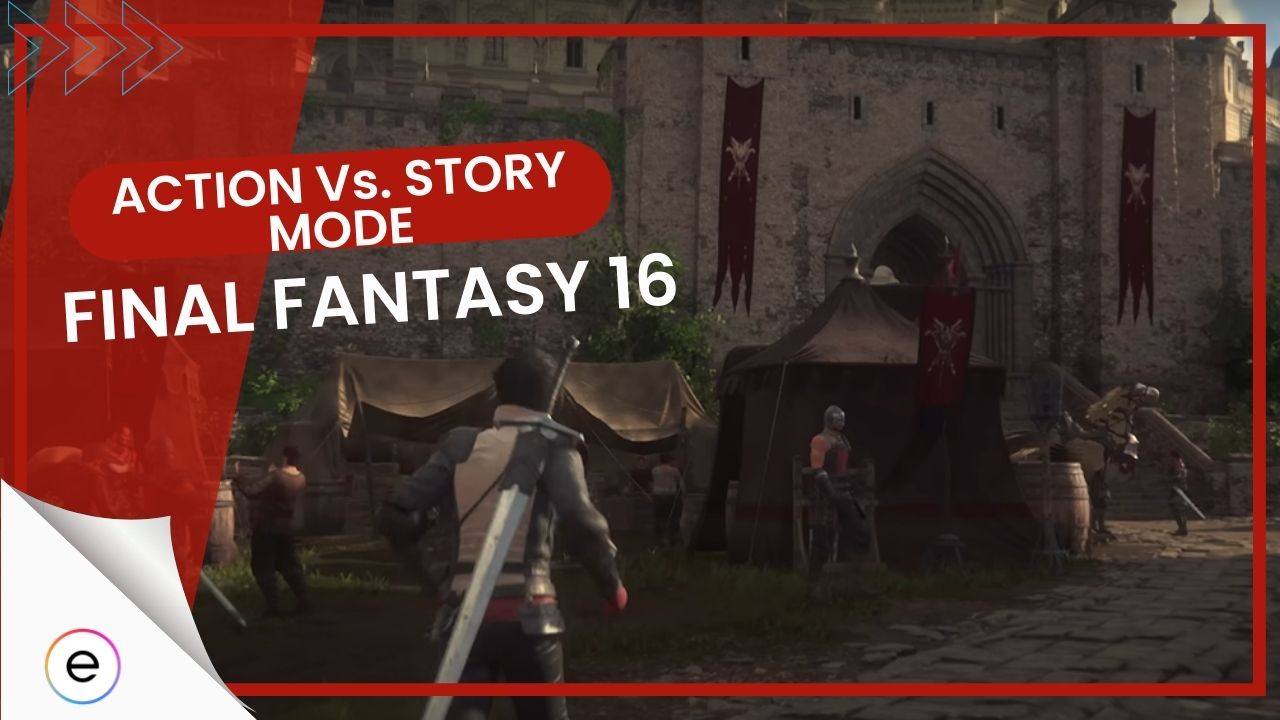 Final Fantasy 16: Story Vs Action Modes [Comparison] - eXputer.com