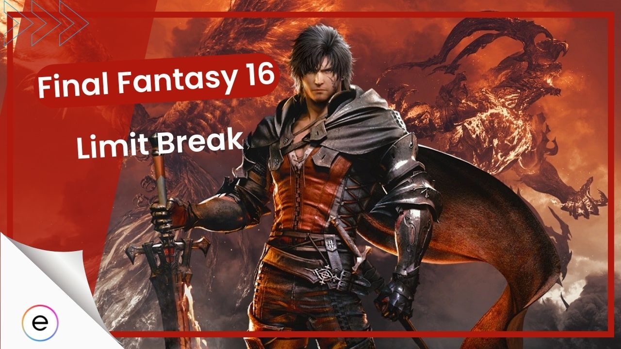 Final Fantasy 16: How To Use Limit Break - eXputer.com