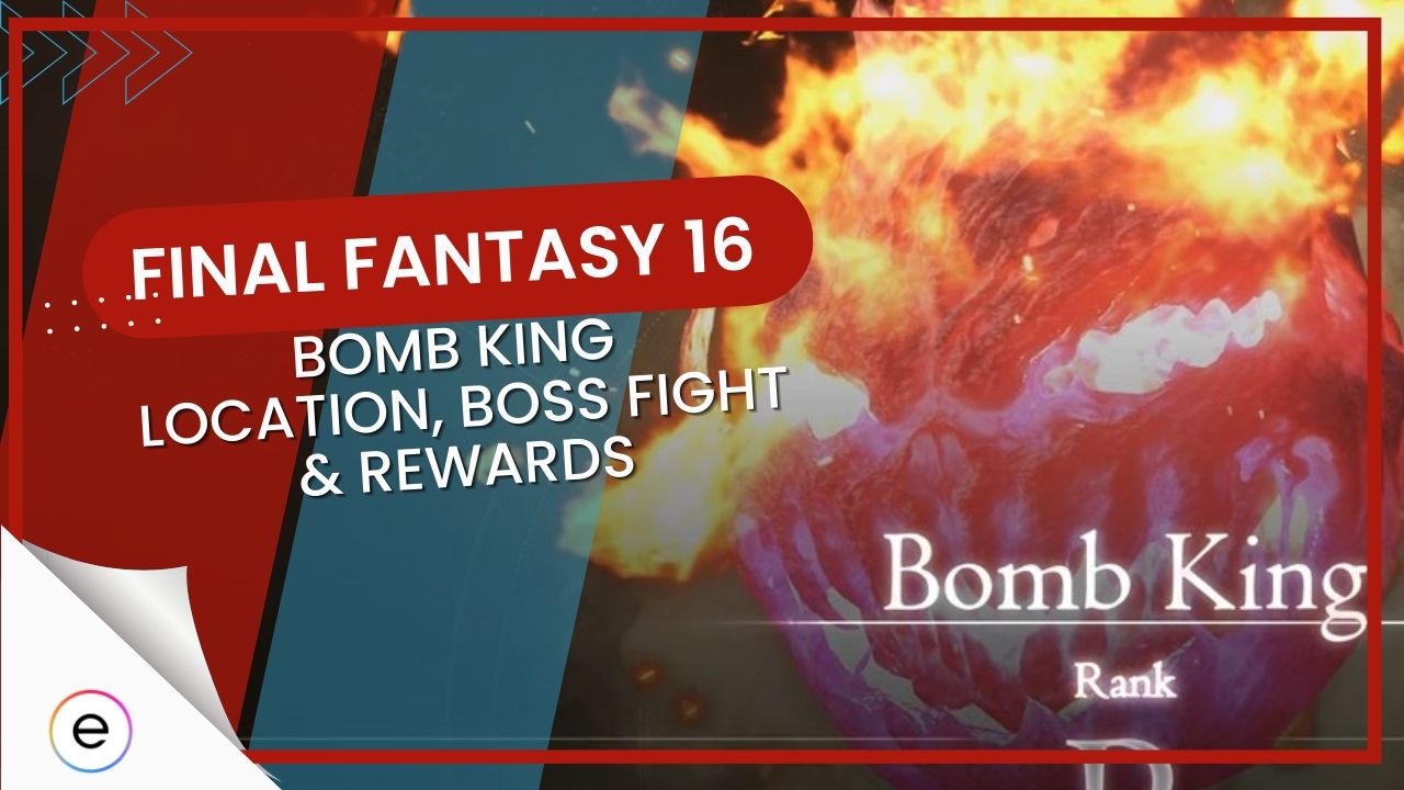 FF16: Bomb King Location, Boss Fight & Rewads - eXputer.com