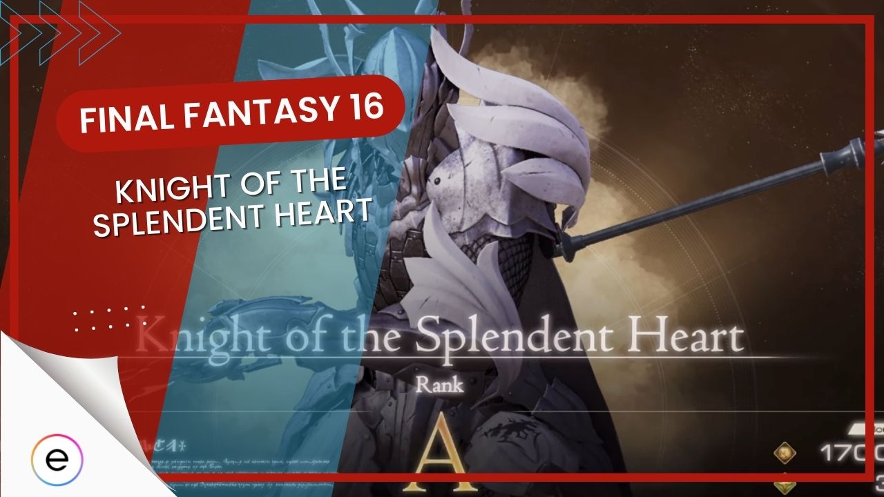 Final Fantasy 16: Knight Of The Splendent Heart [Our Expert's Take] - eXputer.com