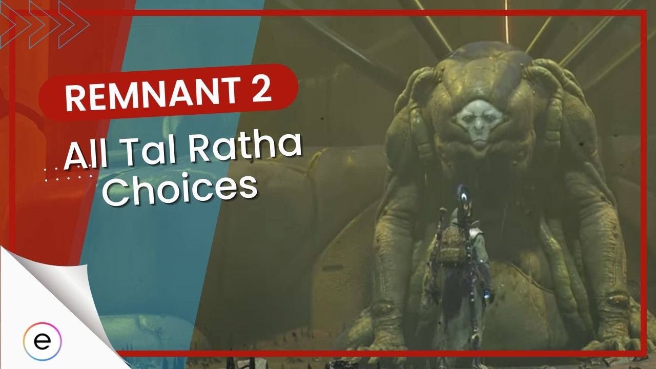 Remnant 2: All Tal Ratha Choices [Kill Or Be Eaten] - eXputer.com
