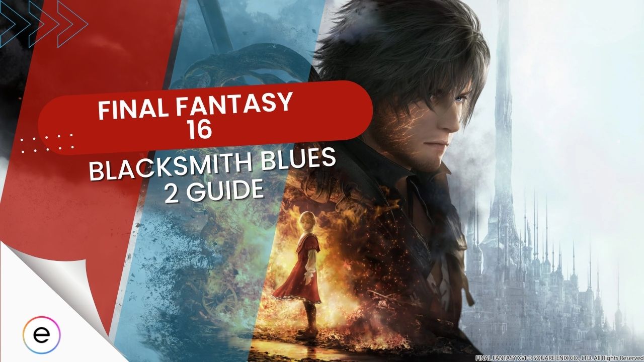FF16: Blacksmith Blues 2 [Walkthrough] - eXputer.com