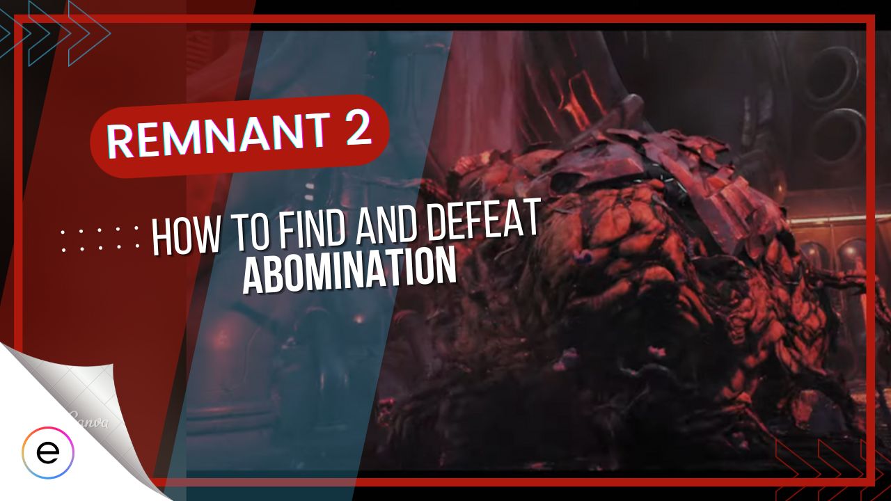 Remnant 2: How To Find & Defeat Abomination - eXputer.com