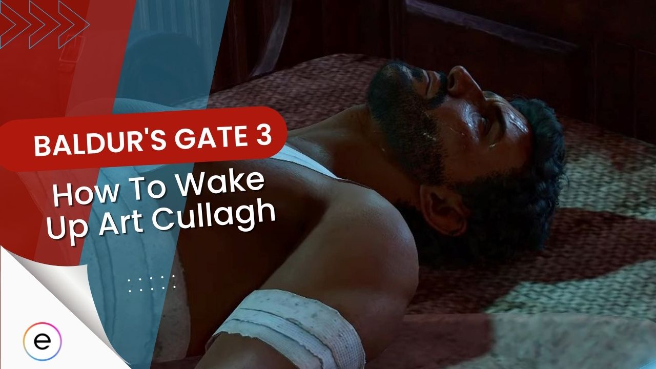 Baldur's Gate 3: How To Wake Up Art Cullagh [Our Recommendations] - eXputer.com