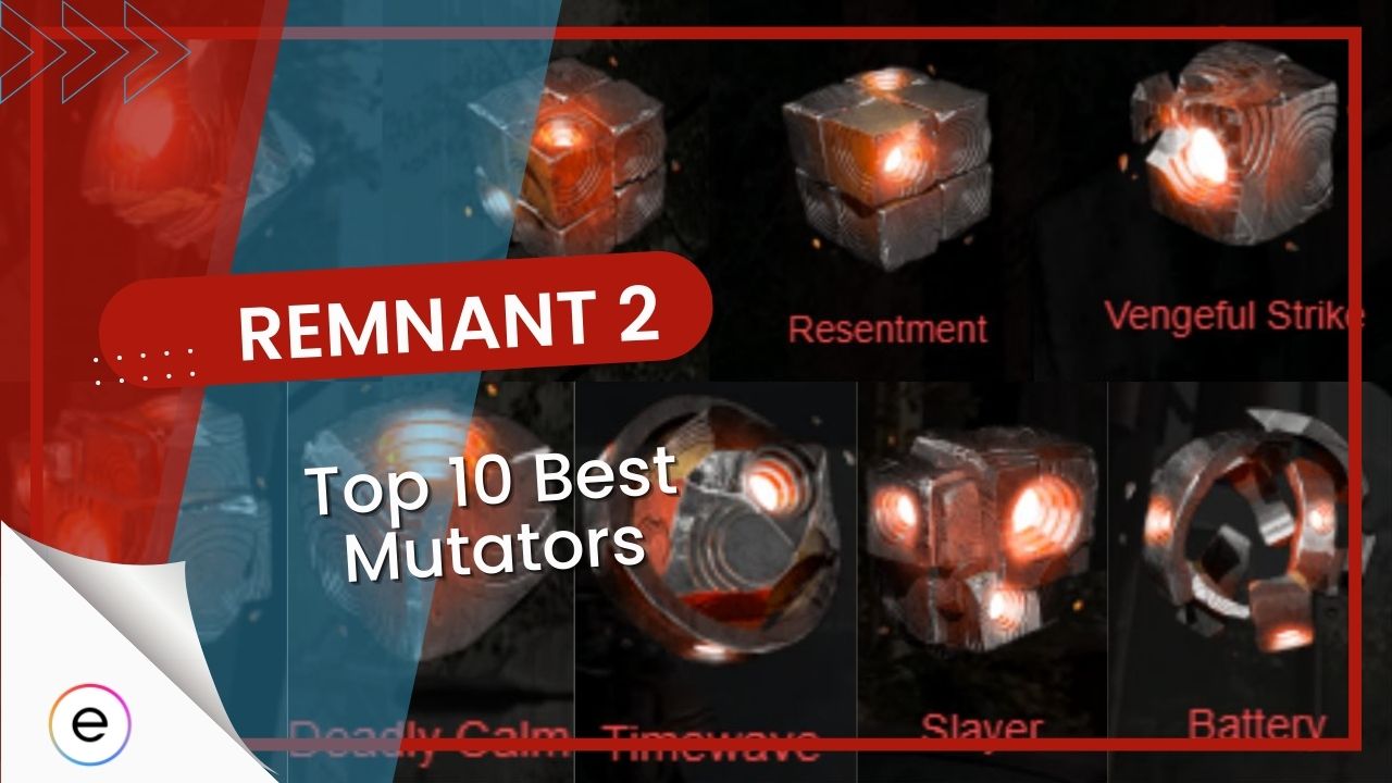 Remnant 2: 5 BEST Mutators [Expert’s Picks] - eXputer.com