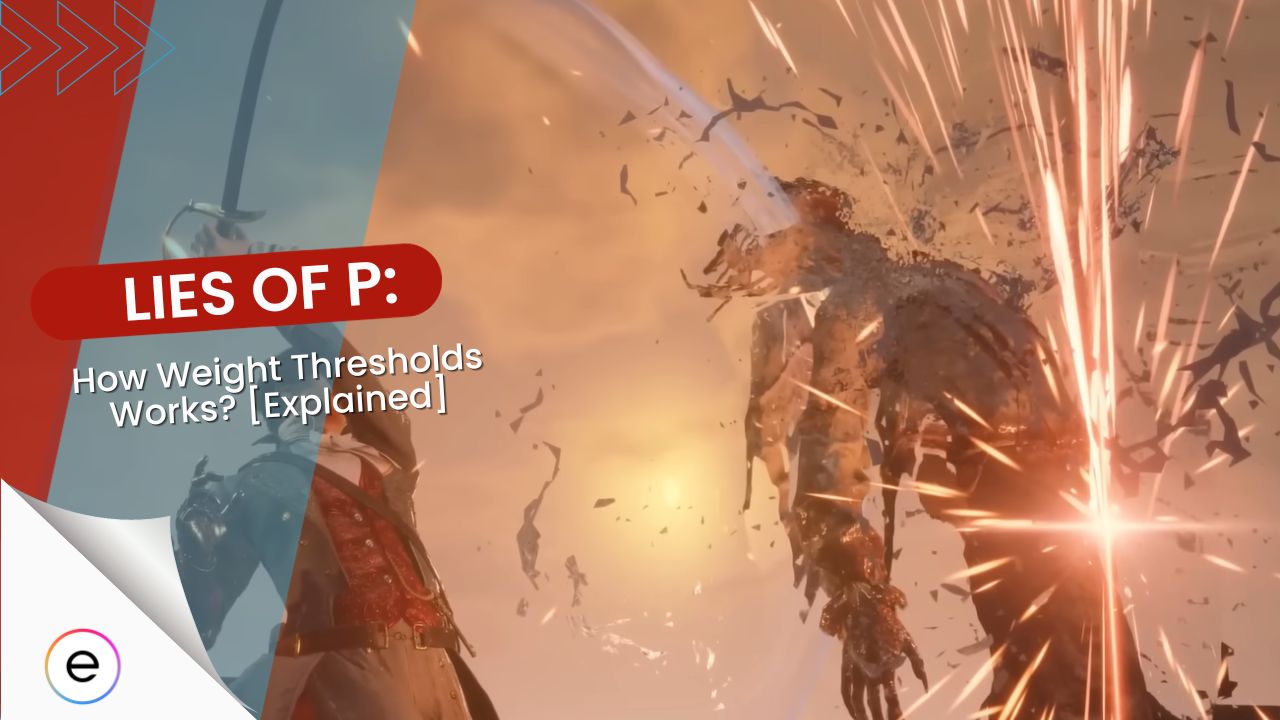 Lies of P: How Weight Thresholds Works? [SOLVED] - eXputer.com