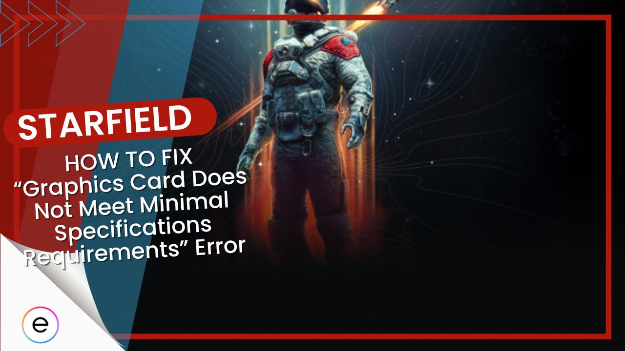 Starfield: Graphics Card Doesn't Meet Specifications Error [FIXED ...