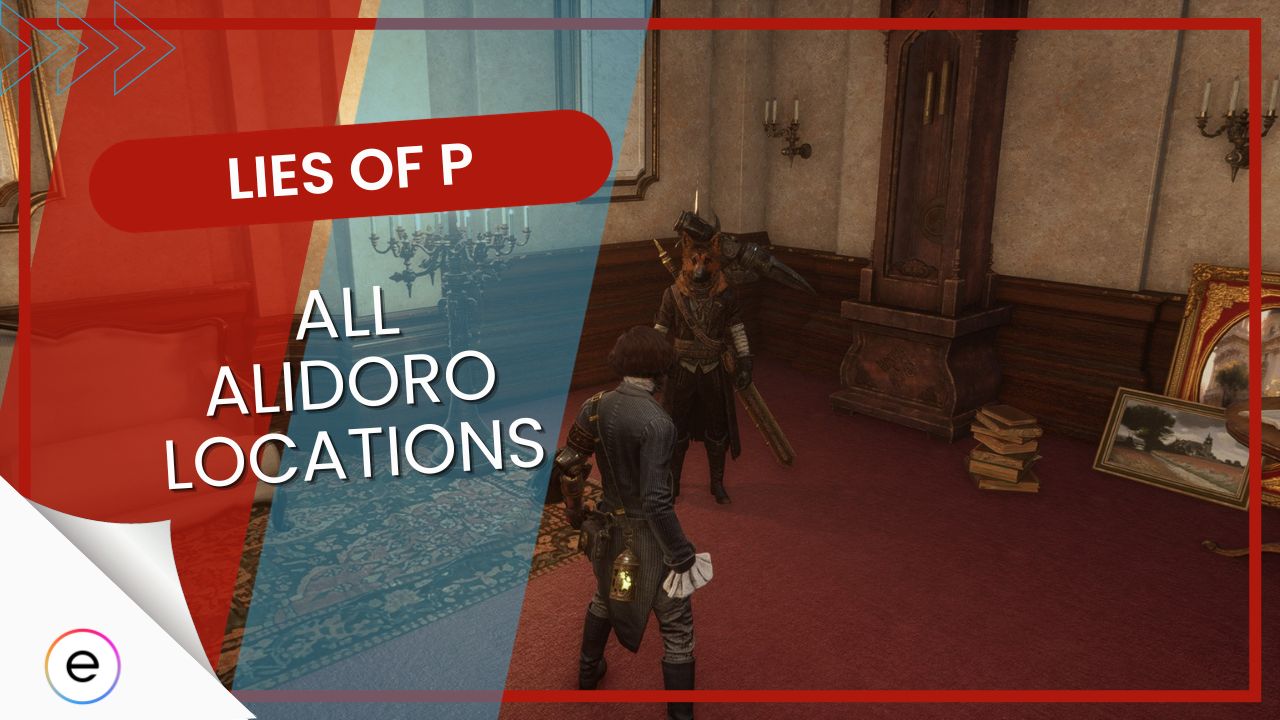Lies of P: All Alidoro Locations [Walkthrough] - eXputer.com