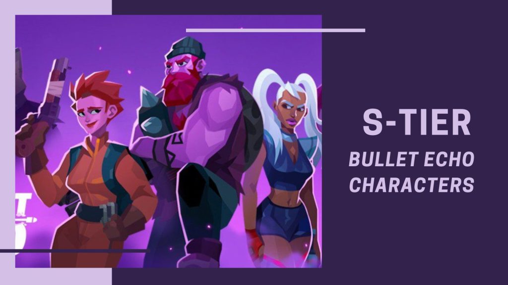 Bullet Echo Characters Tier List [Ranked After Testing] - eXputer.com